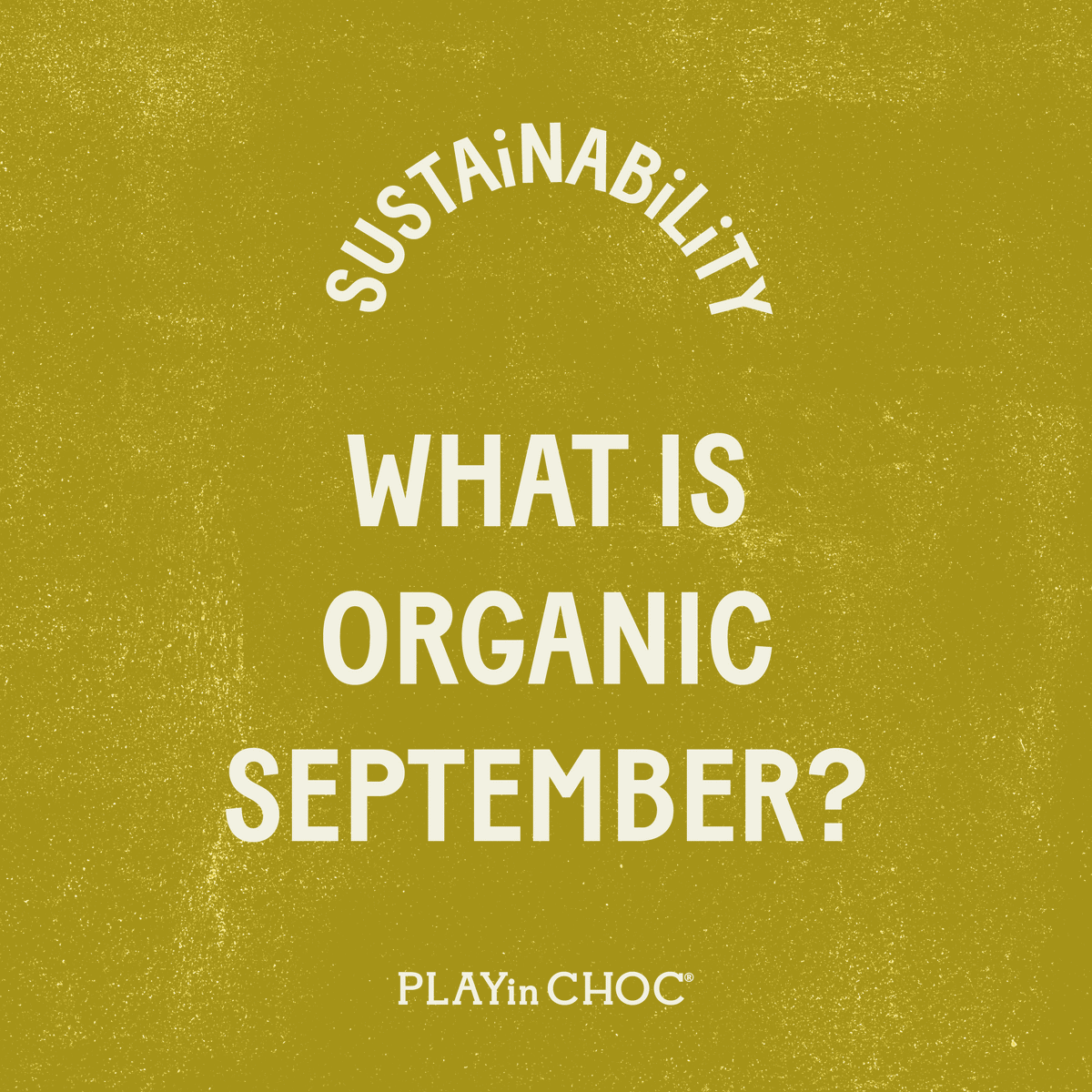 Organic September 🌱 – PLAYin CHOC